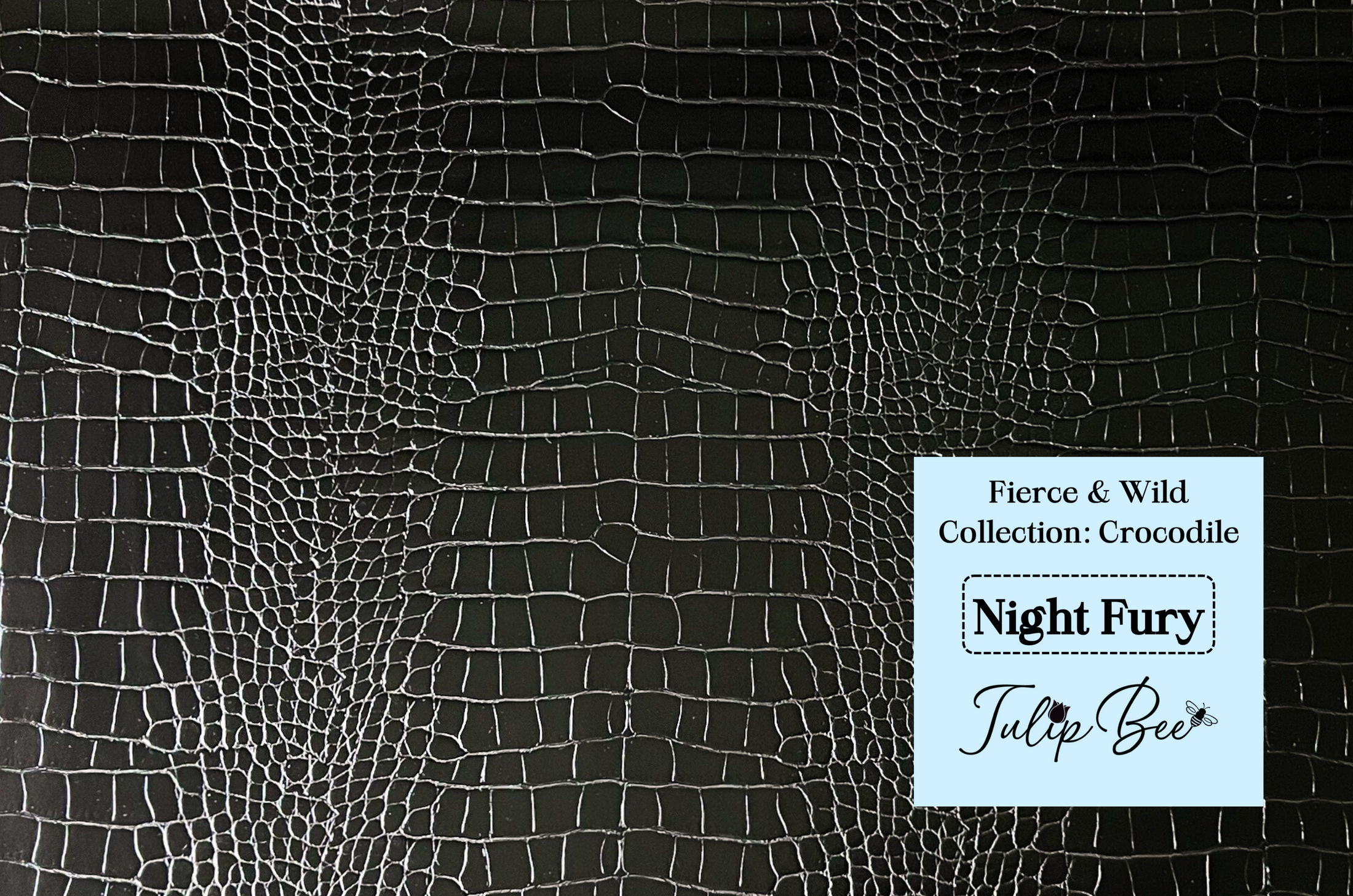 Fierce & Wild Collection: Crocodile – Tulip Bee